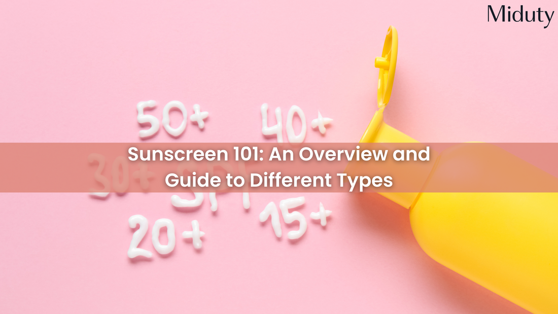 What is Sunscreen?: Overview, Types, and Why it is Important?